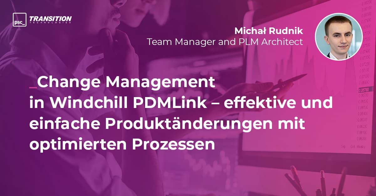 Change Management in Windchill PDMLink – Effektive und einfache ...