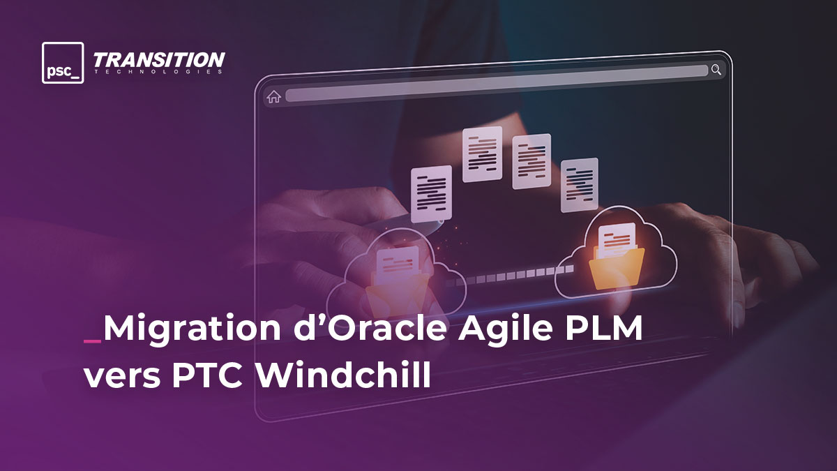 Migration Oracle Agile PLM vers PTC Windchill